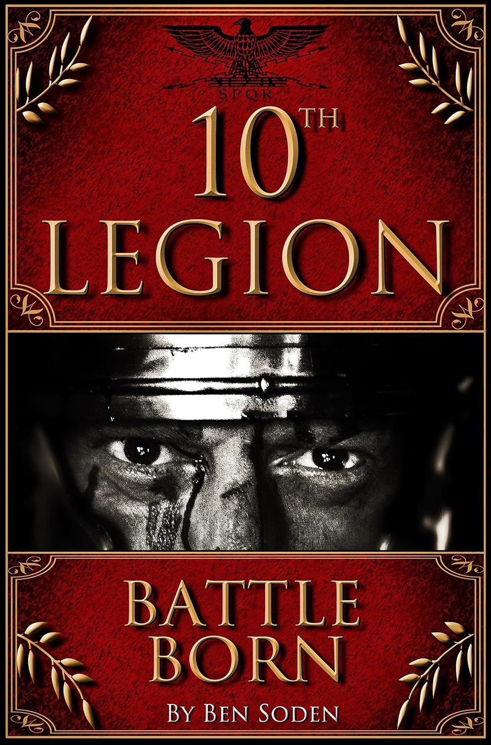 10th Legion: Battle Born: Soden, Ben: 9780993226106: Amazon.com: Books