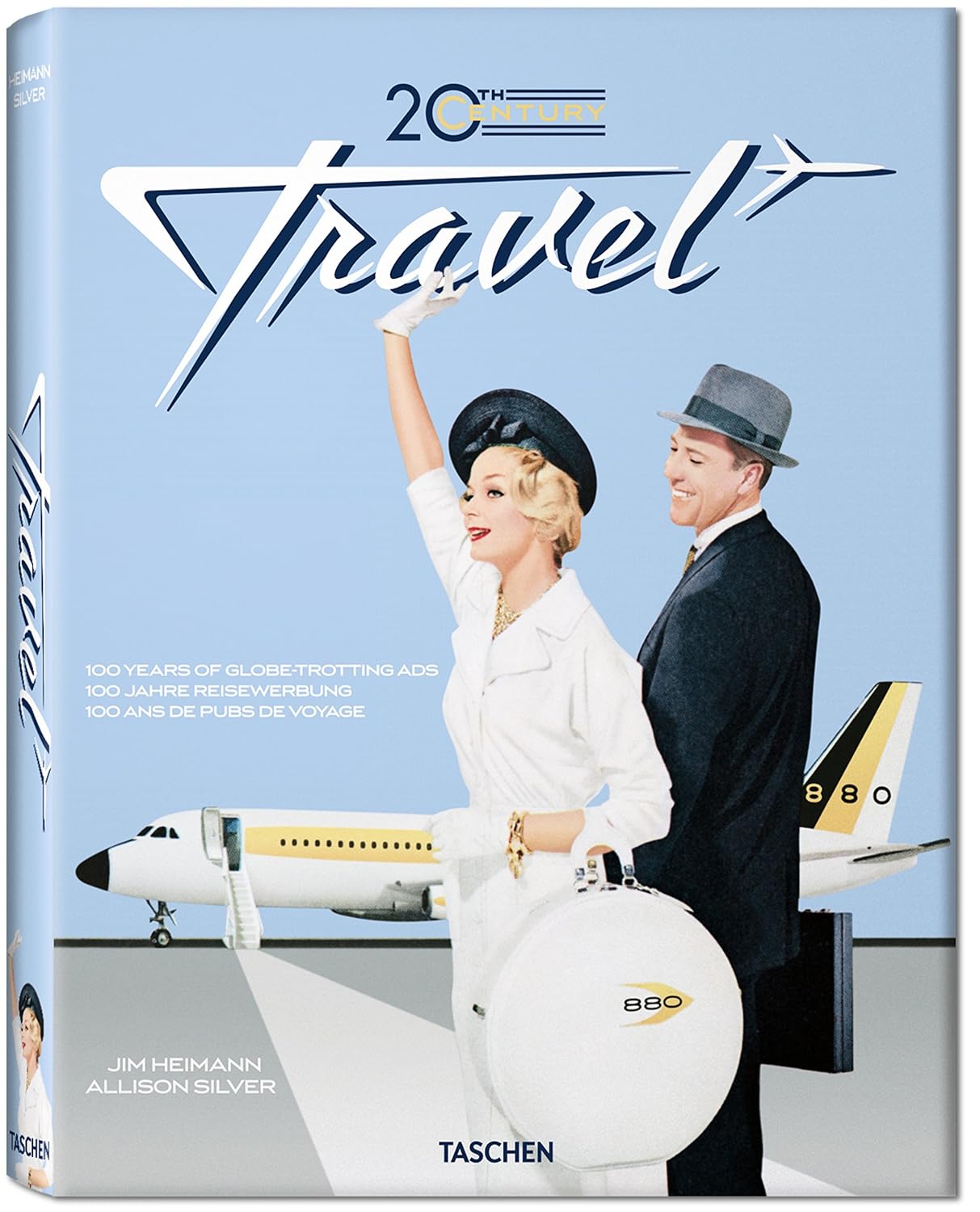 20th Century Travel: 100 Years Of Globe-Trotting Ads: Silver, Allison ...