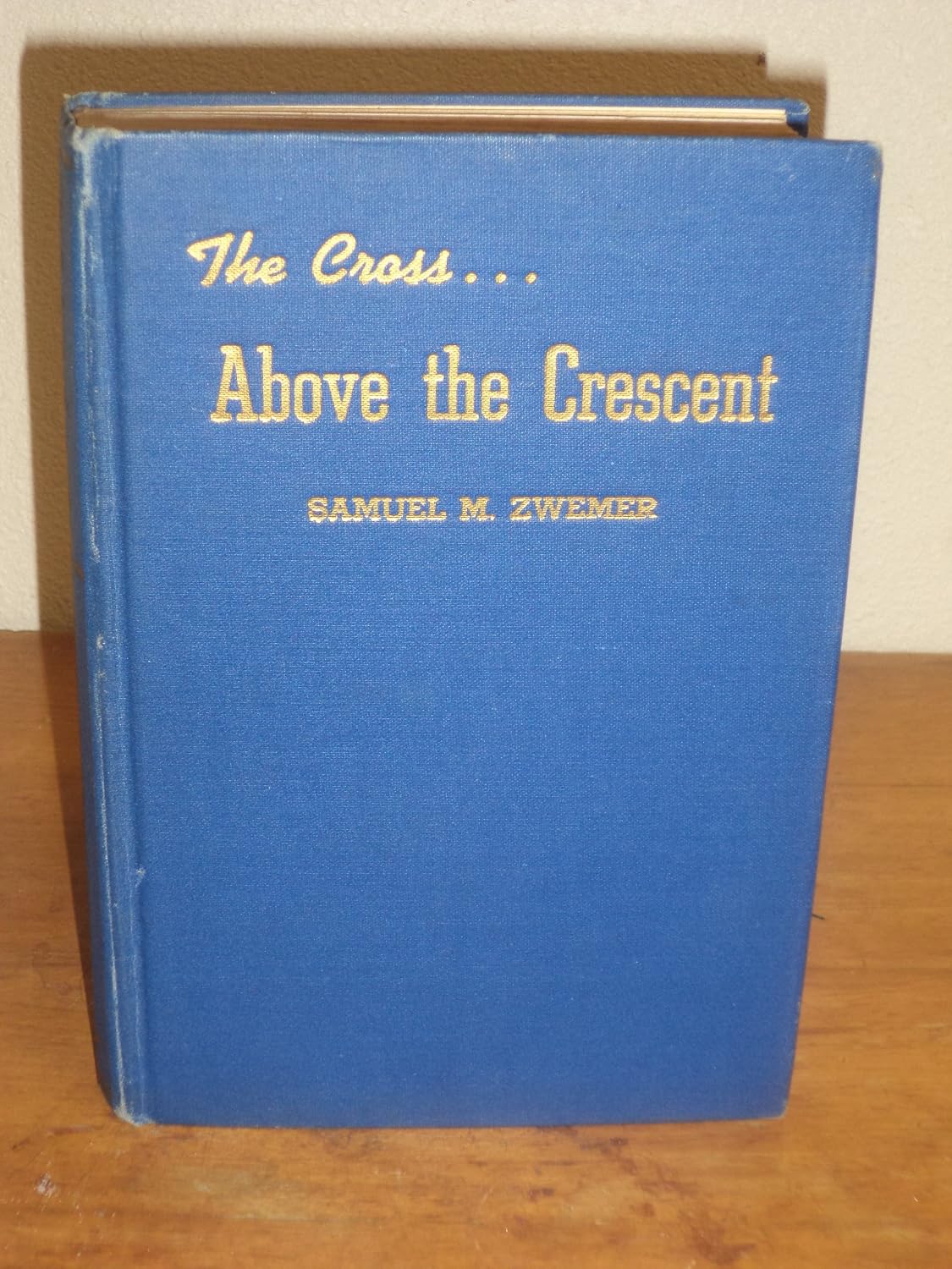 The Cross Above the Crescent: Zwemer, Samuel M. (Marinus): Amazon.com ...