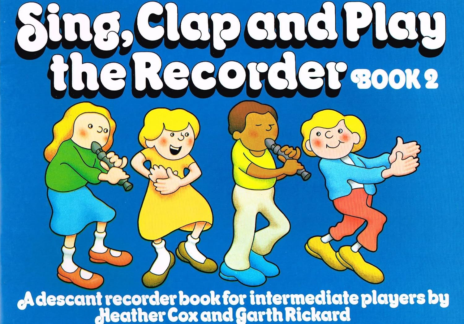 Sing, Clap and Play the Recorder: Book 2: A Descant Recorder Book for ...
