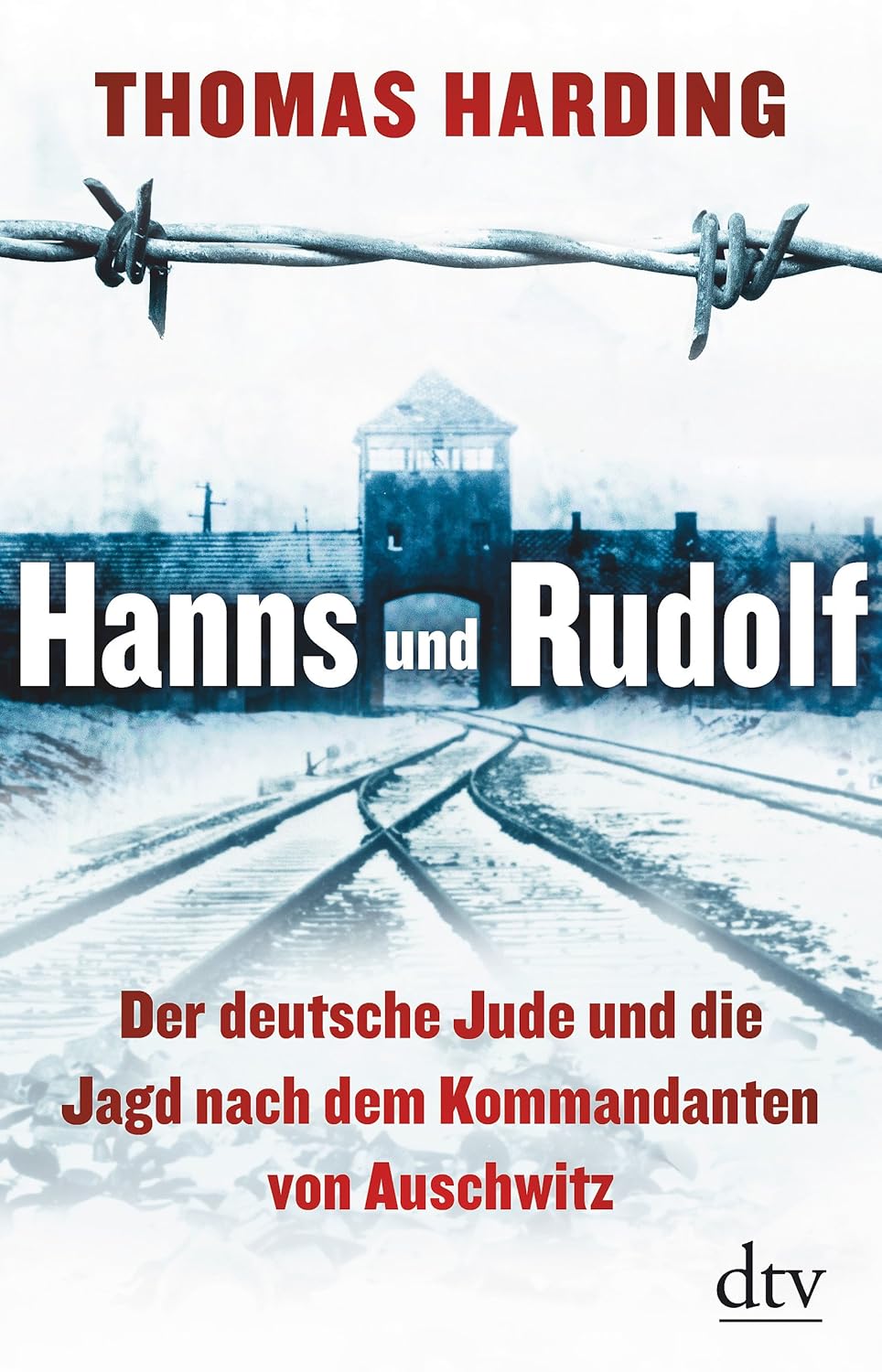 Hanns und Rudolf: Der deutsche Jude und die Jagd nach dem Kommandanten ...