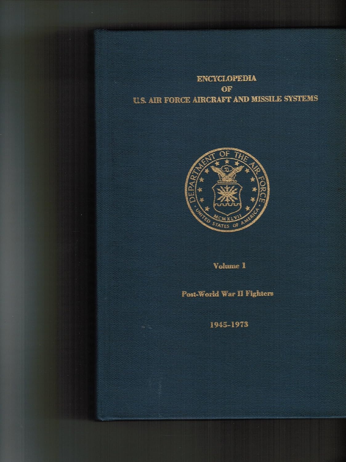 Encyclopedia of Us Air Force Aircraft and Missile Systems Volume 1 Post ...