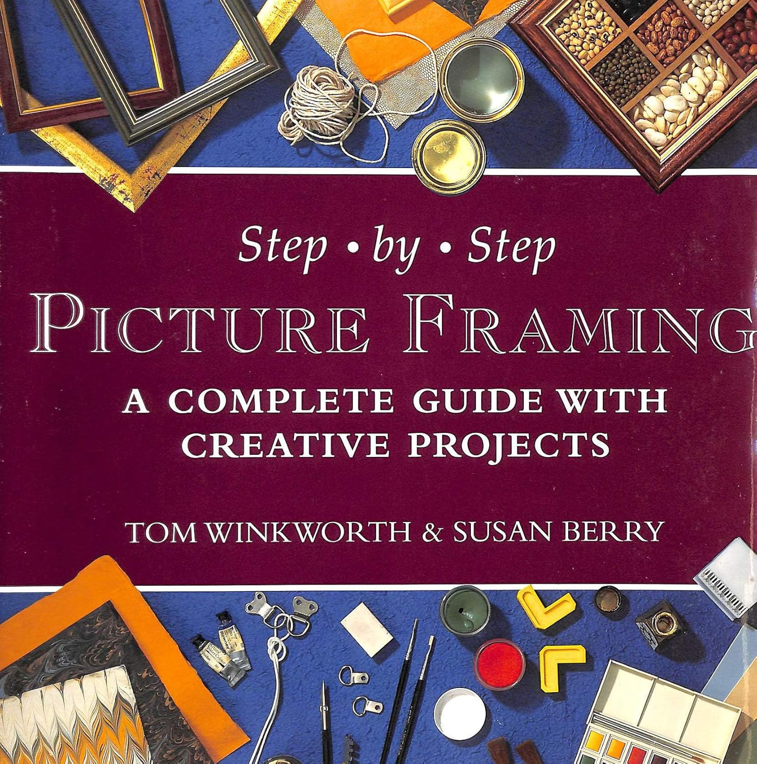 Step-by-step Picture Framing: A Complete Guide with Creative Projects ...