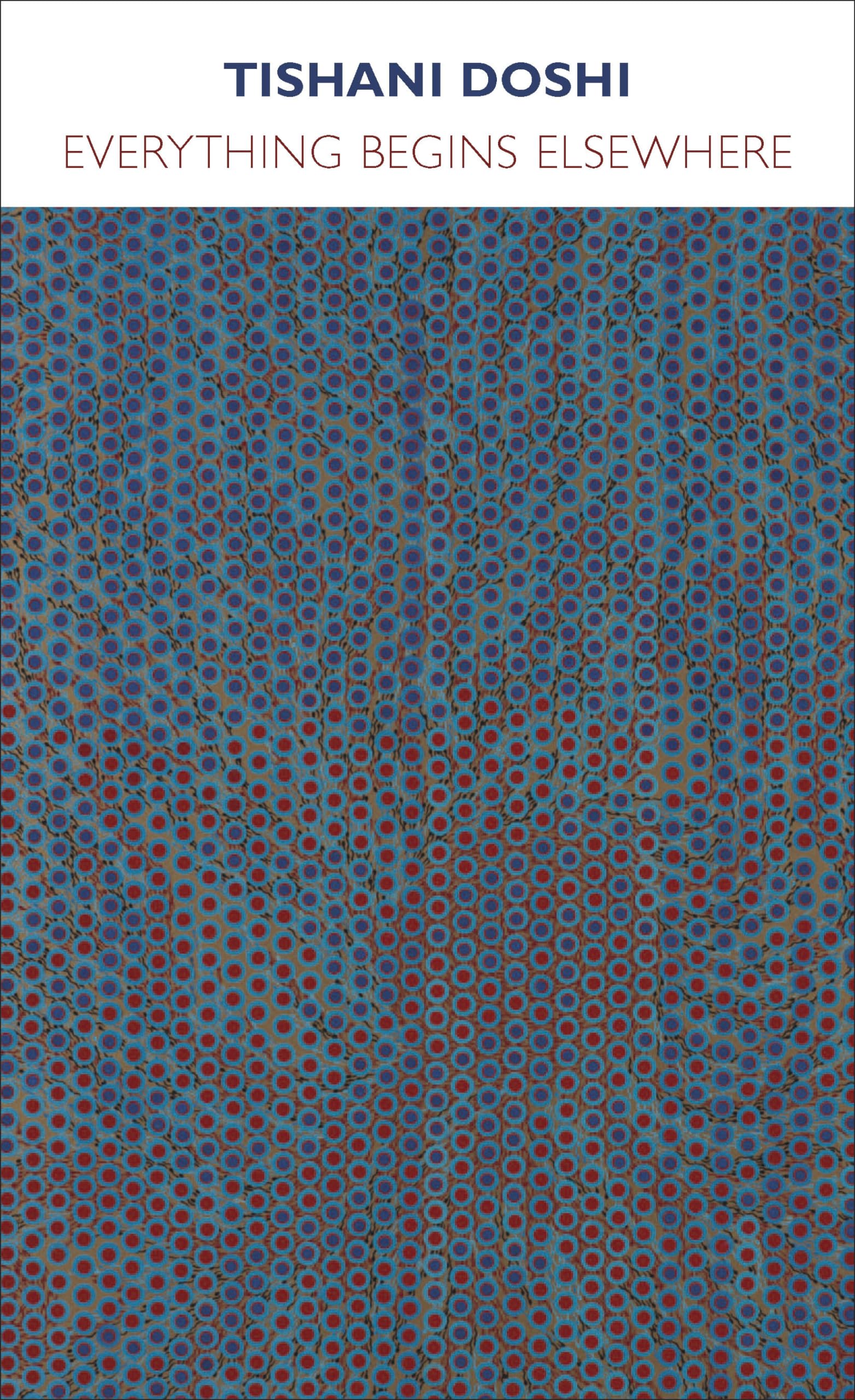 Everything Begins Elsewhere: Doshi, Tishani: 9781556594427: Amazon.com ...