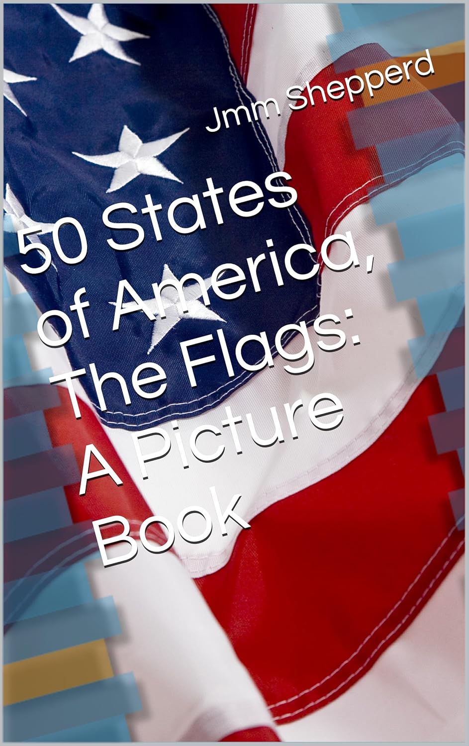Amazon.com: 50 States of America, The Flags: A Picture Book eBook ...