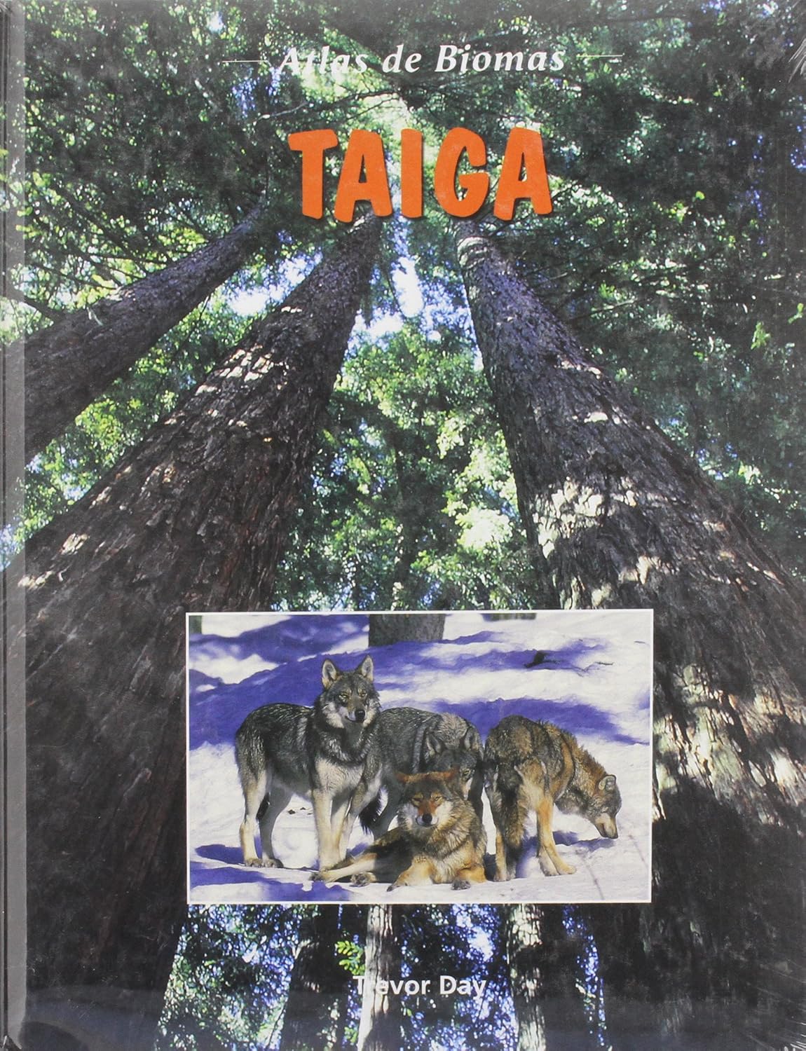 Taiga (Atlas De Biomas/ Biomes Atlases) (Spanish Edition): Trevor, Day ...
