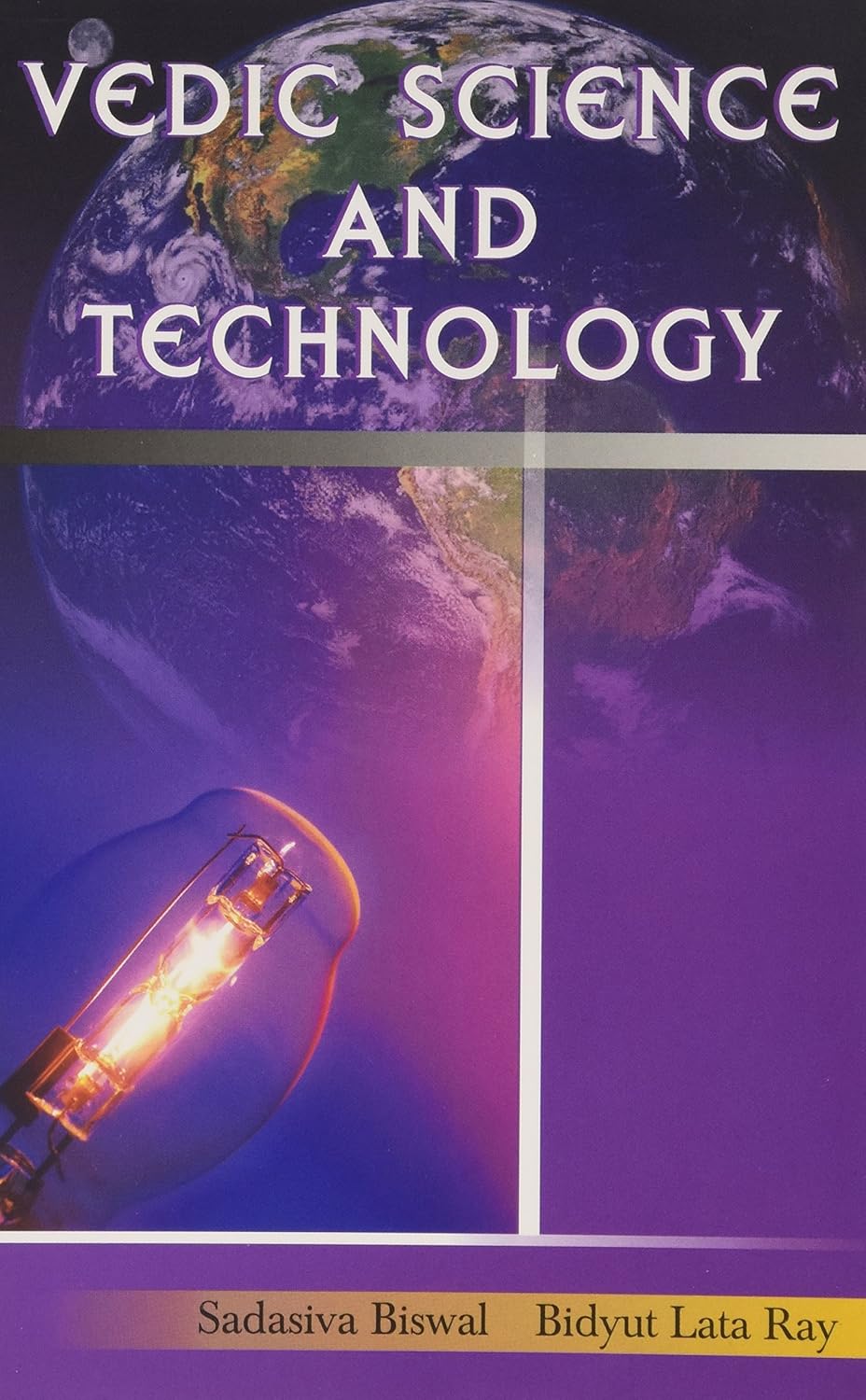 Vedic Science and Technology: Sadasiva Biswal, Bidyut Lata Ray ...