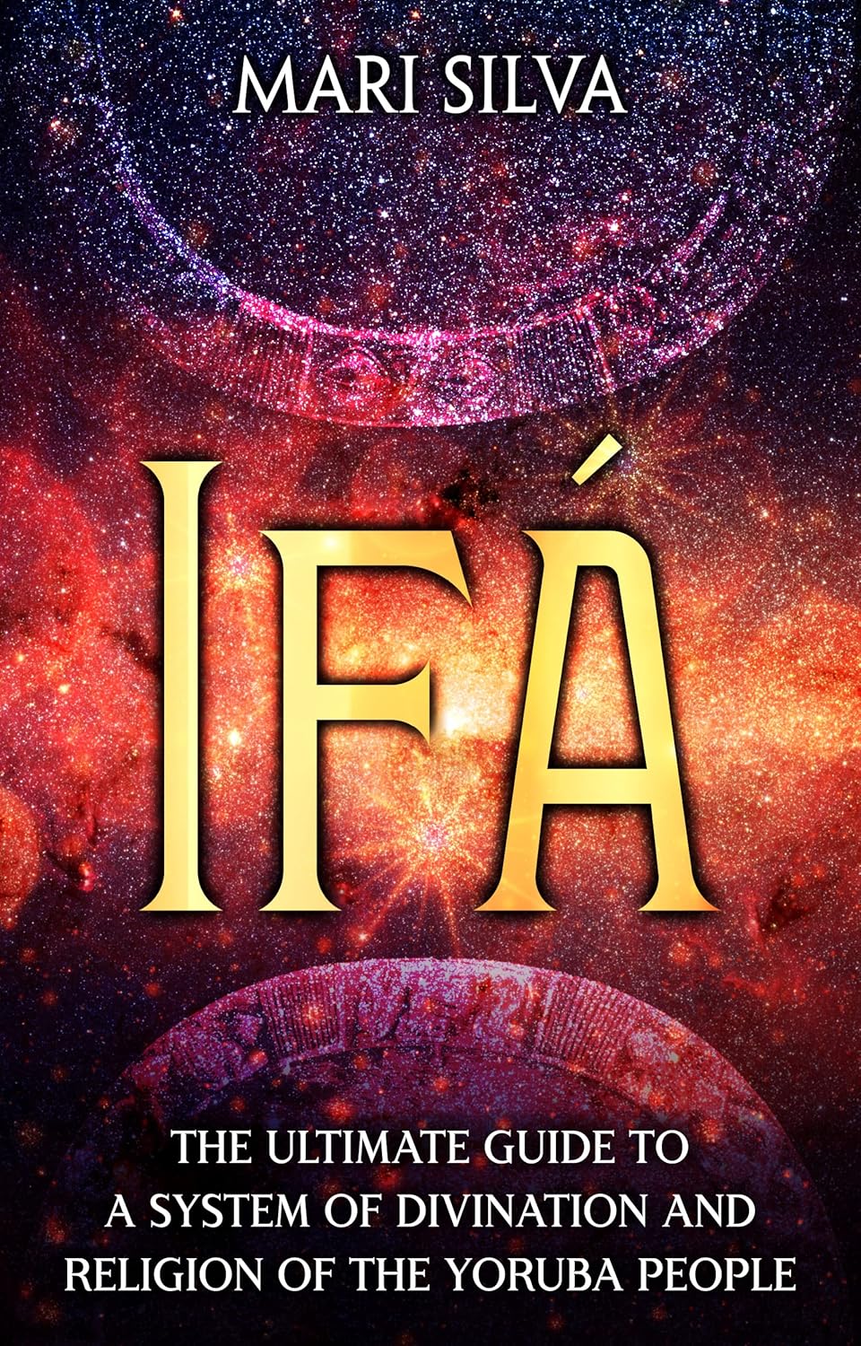 Ifá: The Ultimate Guide to a System of Divination and Religion of the ...
