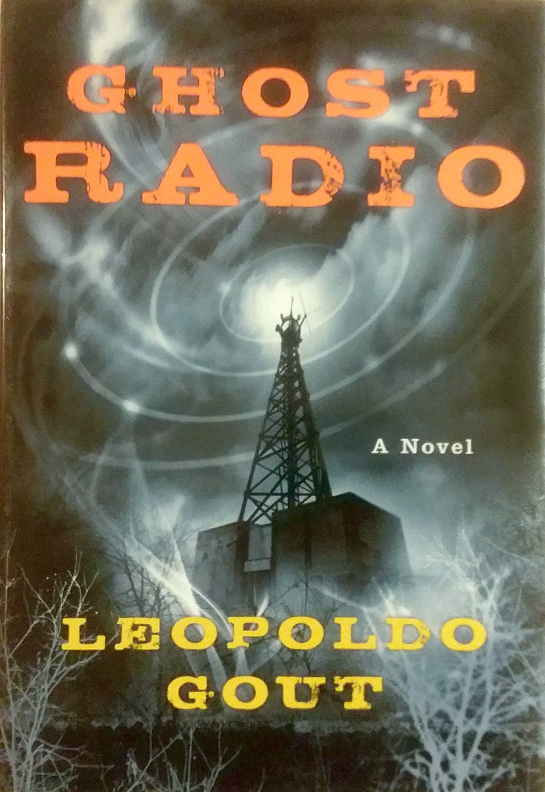 Amazon.com: Ghost Radio: A Novel: 9780061242687: Gout, Leopoldo: Books