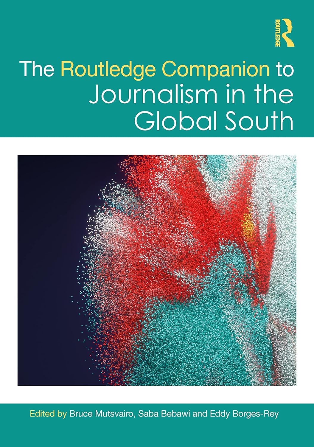 The Routledge Companion to Journalism in the Global South (Routledge ...