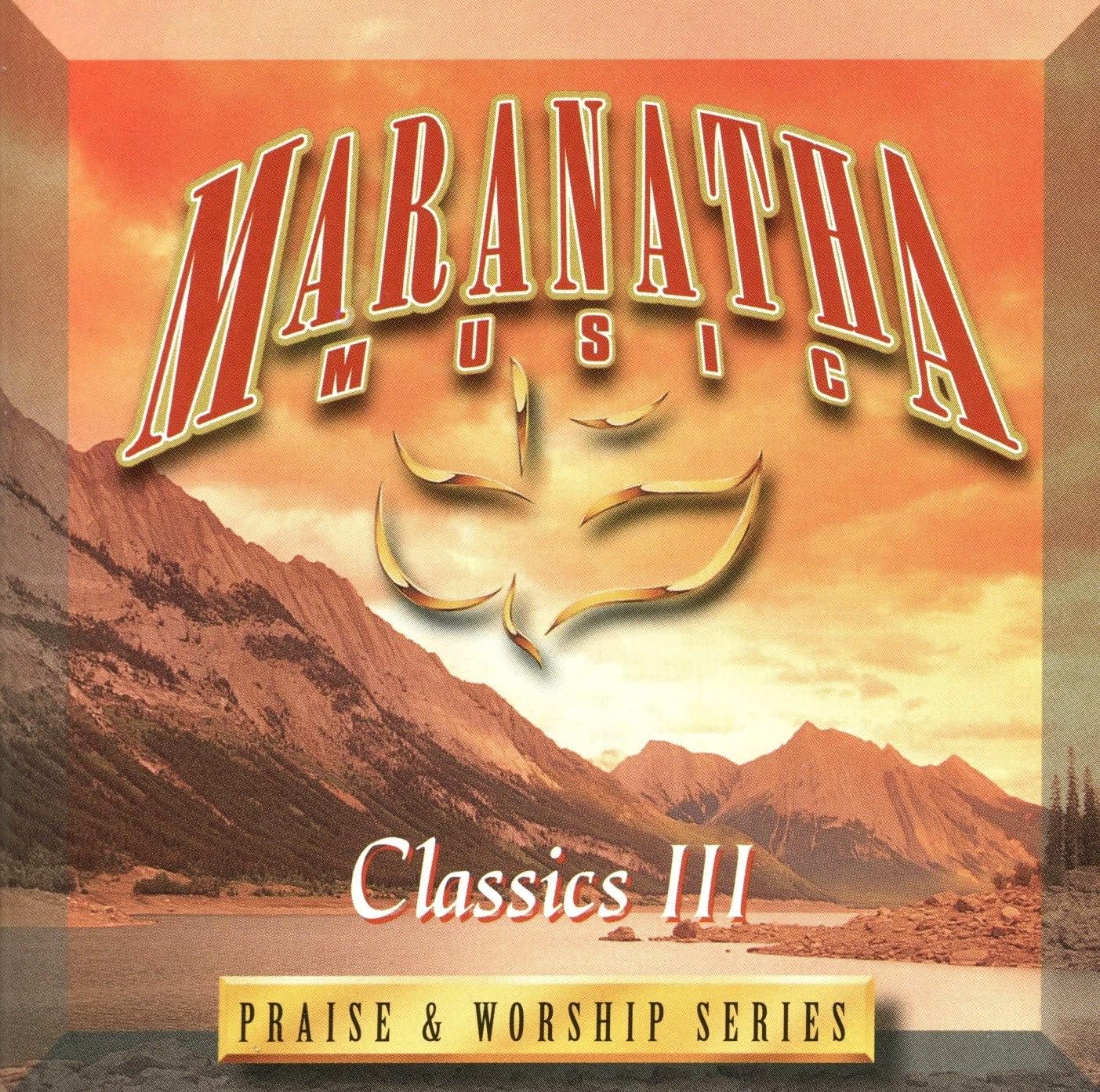 Maranatha Music Praise & Worship Series - Classics III: Amazon.ca: Music