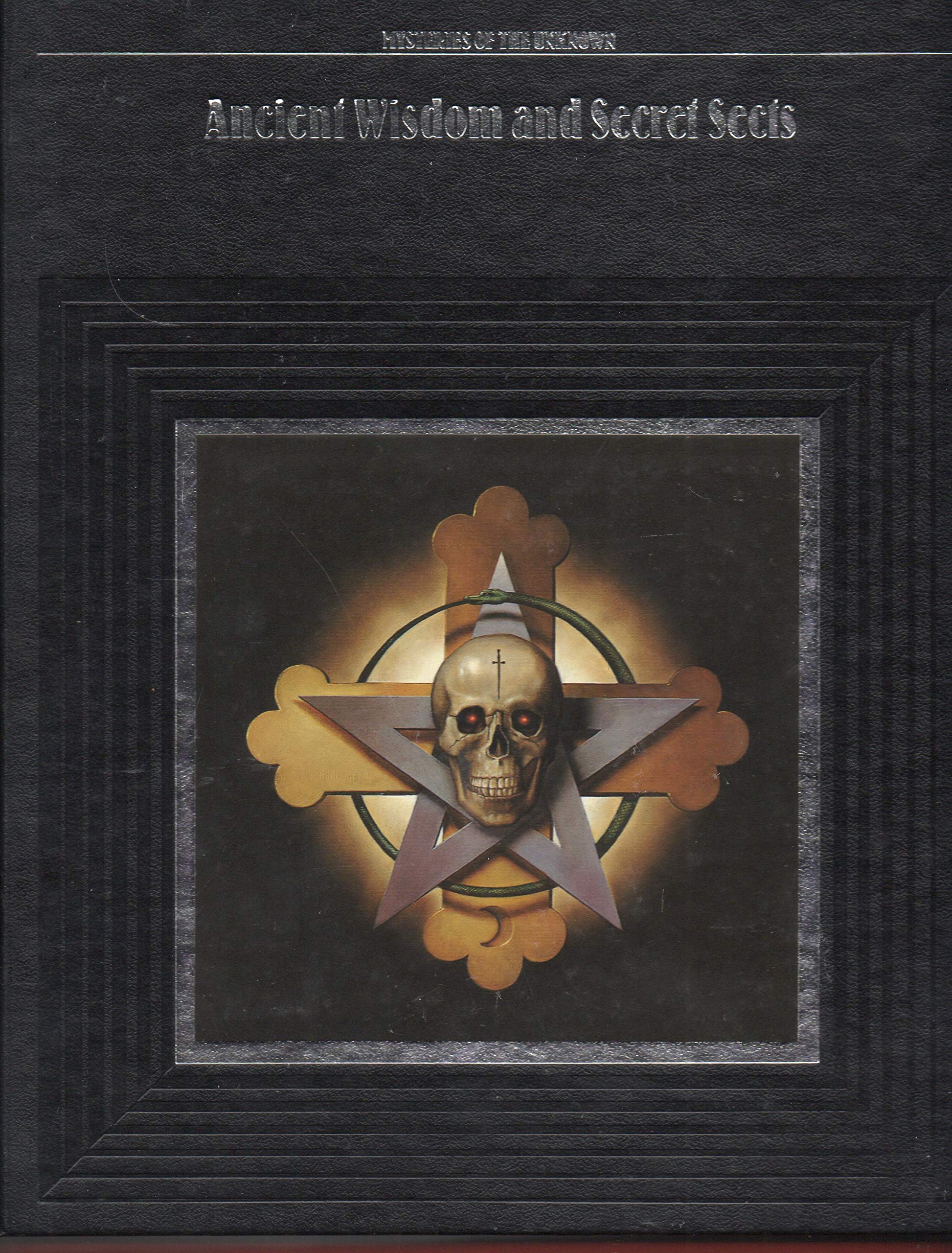 Ancient Wisdom and Secret Sects (Mysteries of the Unknown): Editors of ...