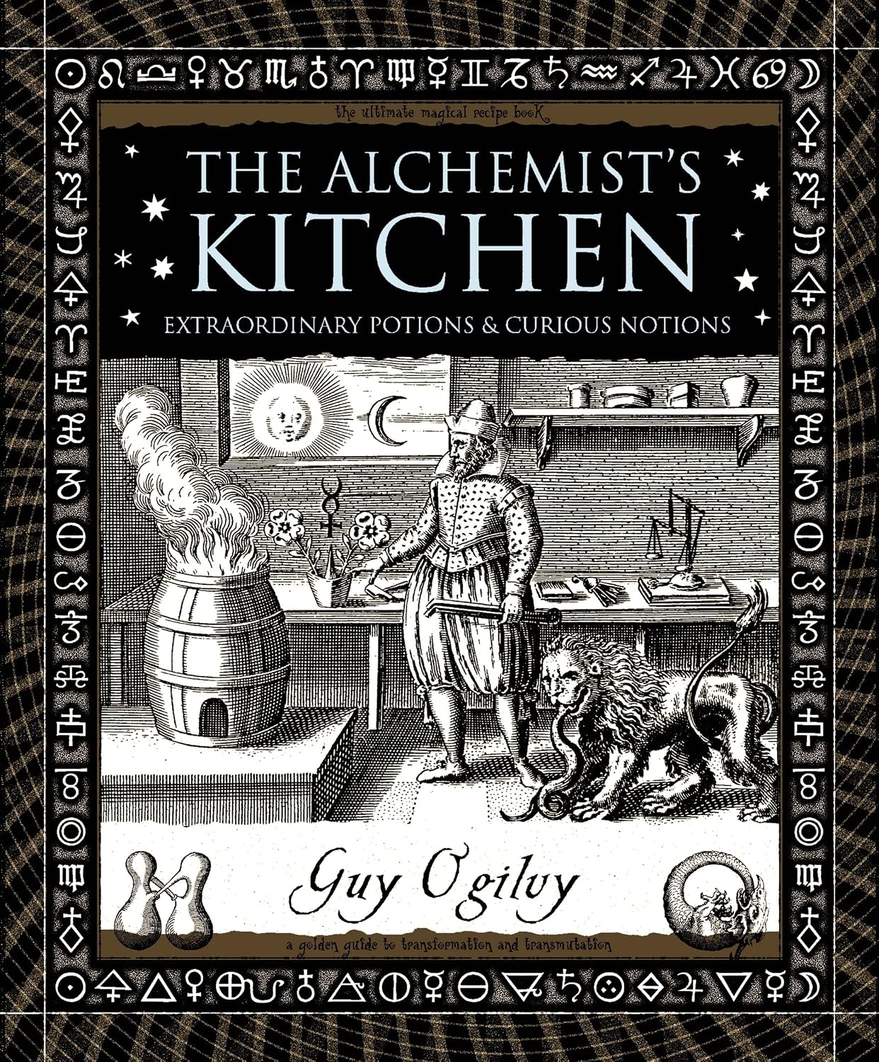 The Alchemist's Kitchen: Extraordinary Potions & Curious Notions ...