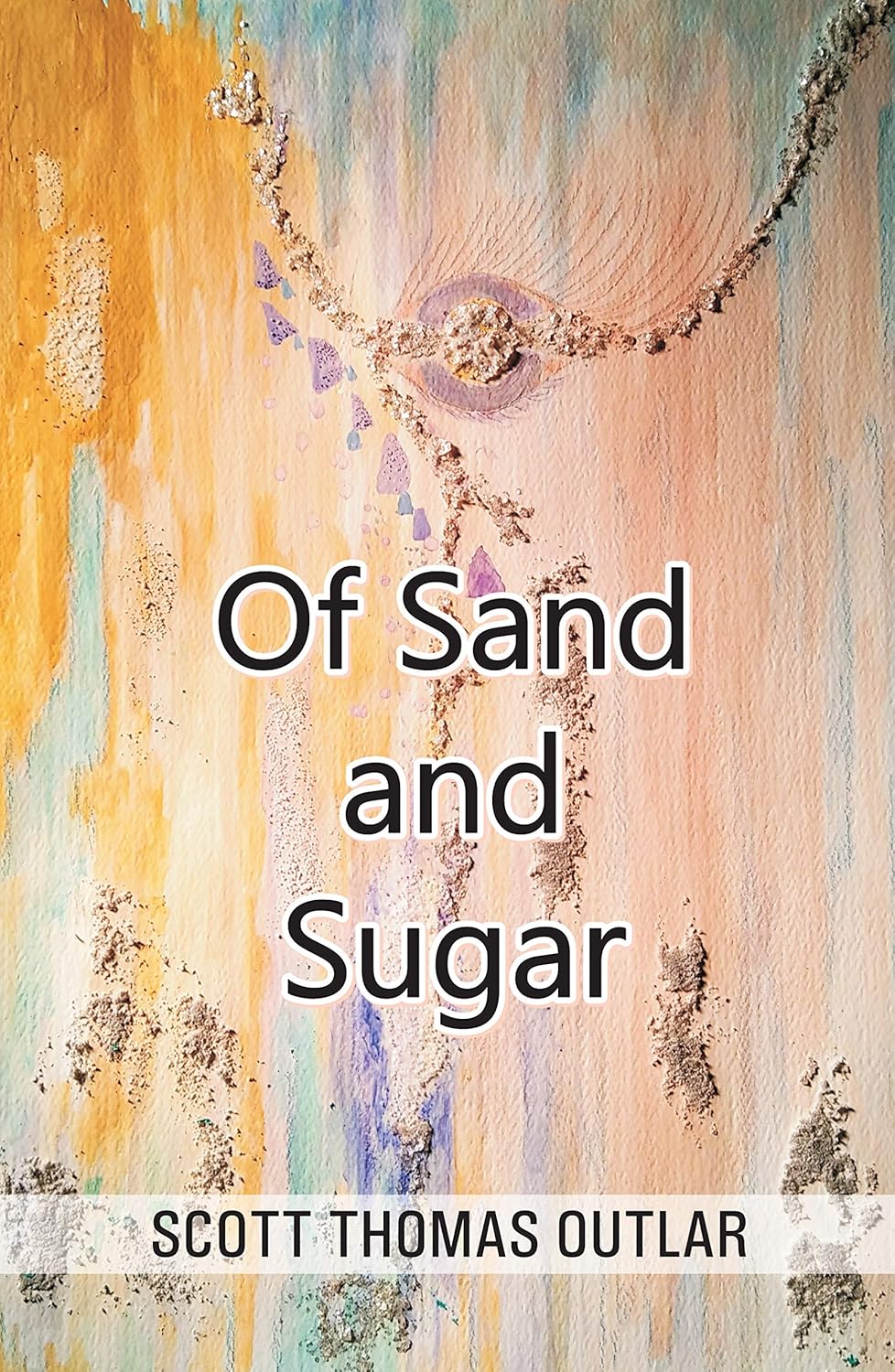 Of Sand and Sugar : Scott Thomas Outlar: Amazon.in: Books
