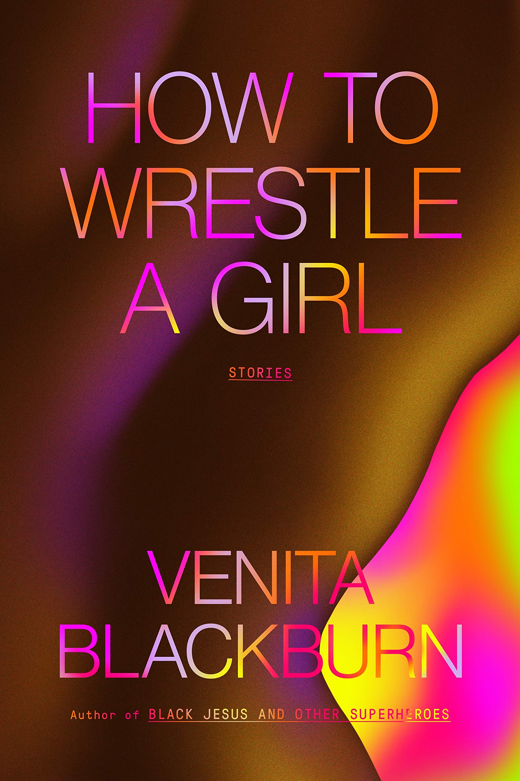 Amazon.com: How to Wrestle a Girl: Stories: 9780374602796: Blackburn ...