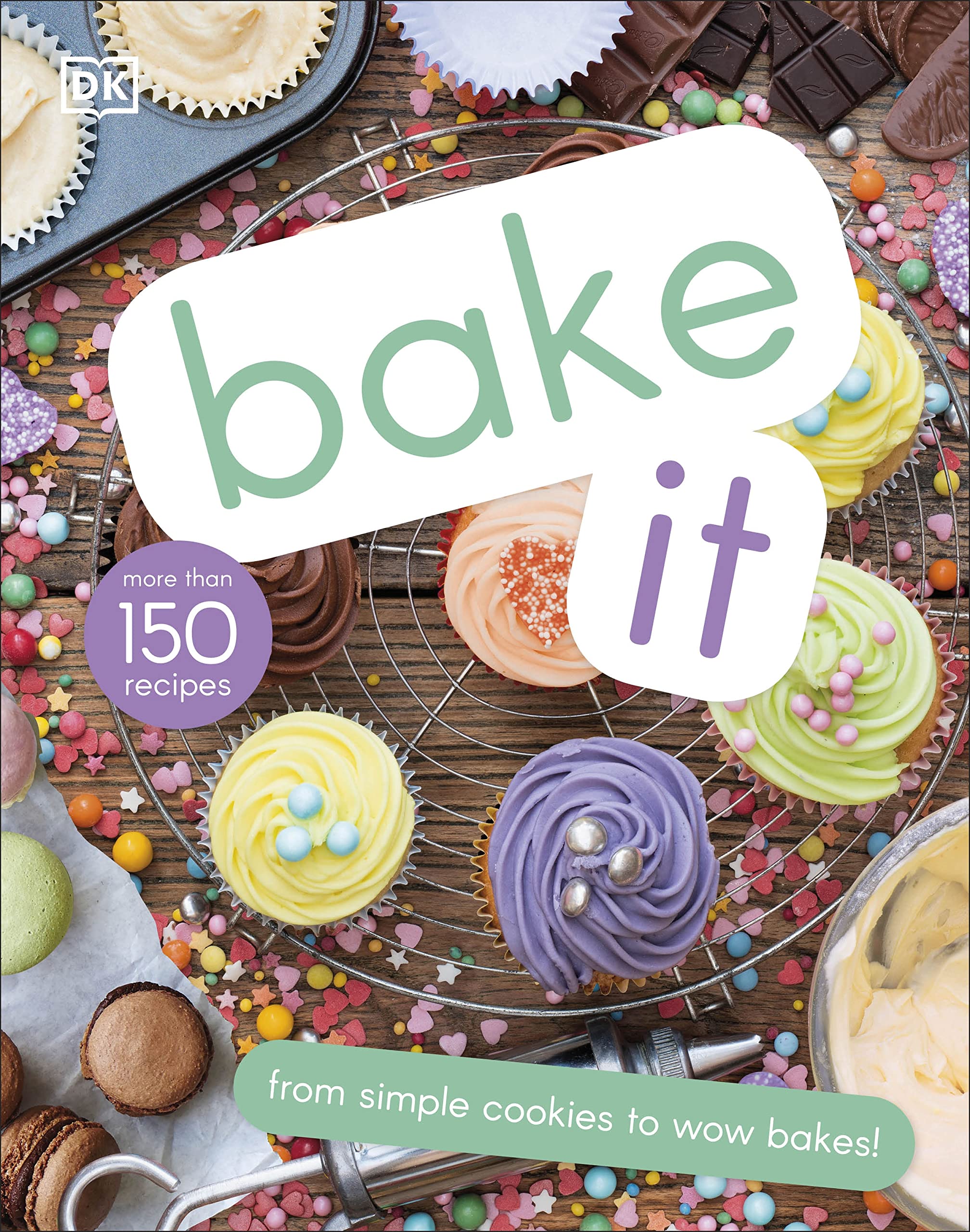 Bake It: More Than 150 Recipes for Kids from Simple Cookies to Creative ...
