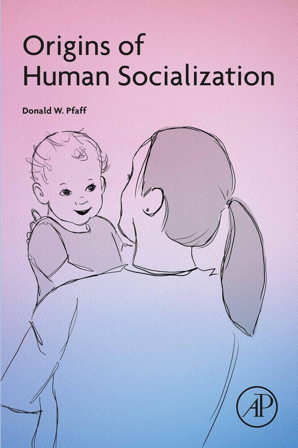 Amazon.com: Origins of Human Socialization eBook : Pfaff, Donald W ...