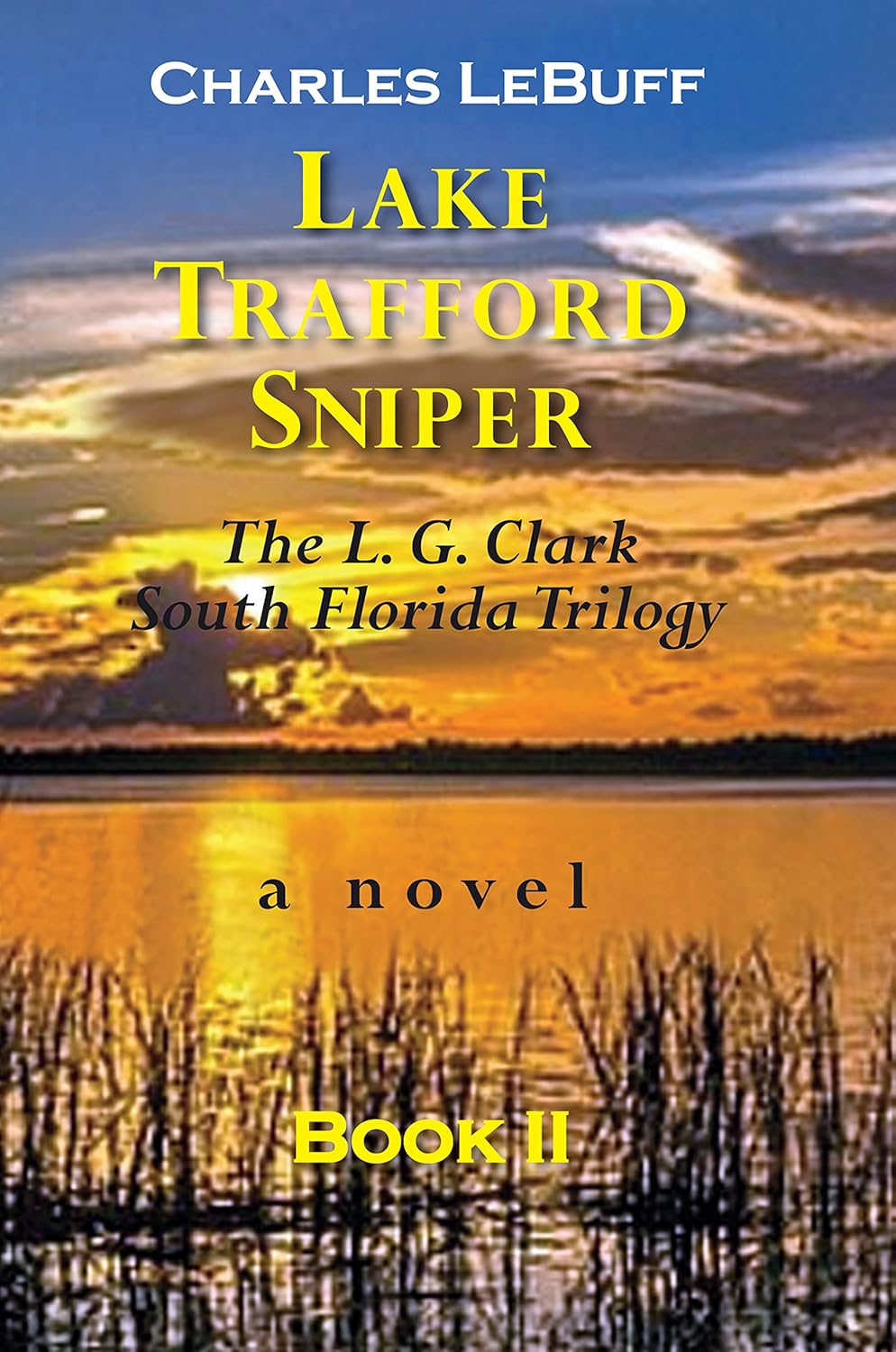 Lake Trafford Sniper (The L. G. Clark Trilogy Book 2) - Kindle edition ...
