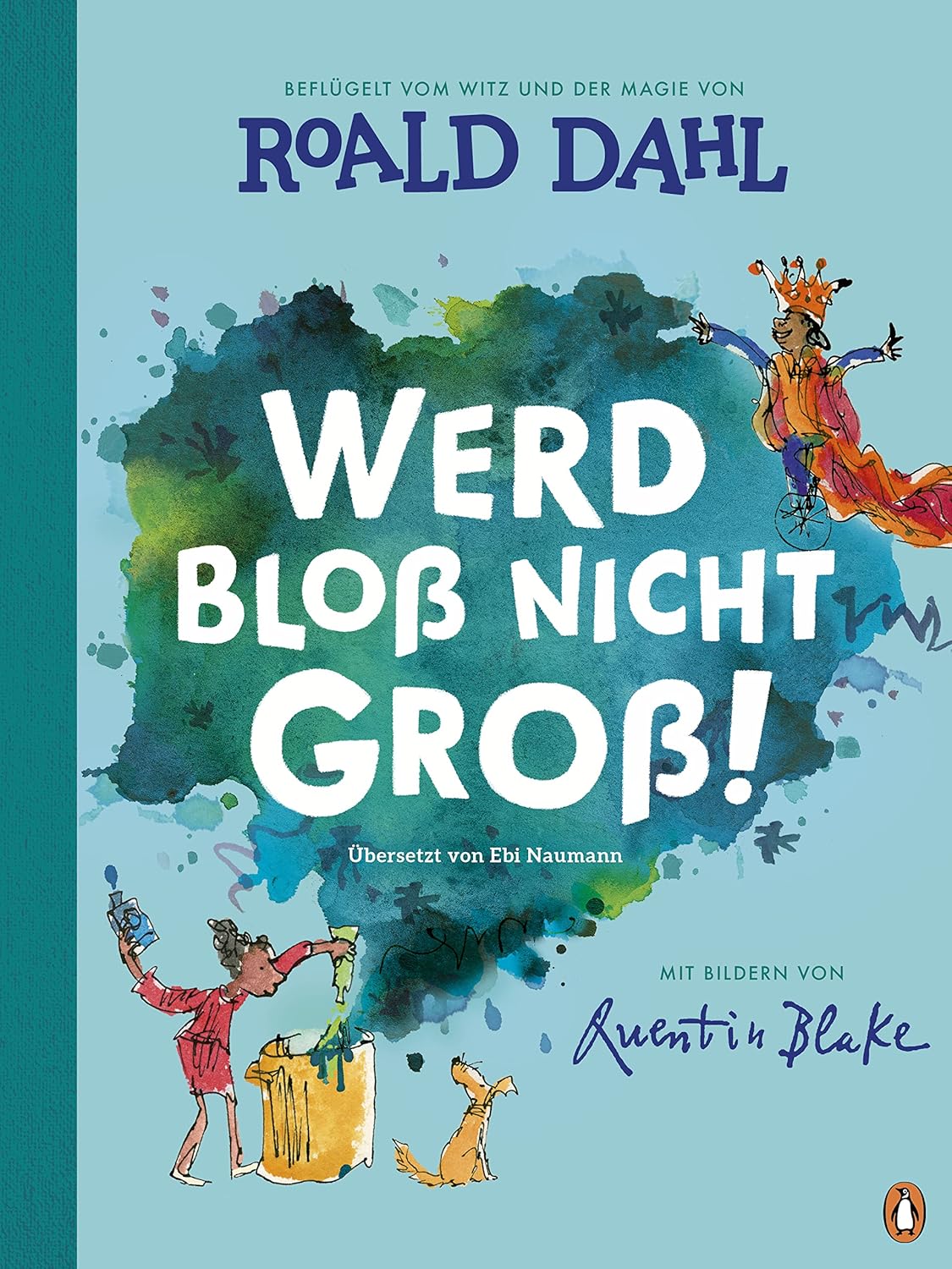 Werd bloß nicht groß!: Bilderbuch für starke Kinder ab 4 Jahren : Dahl ...