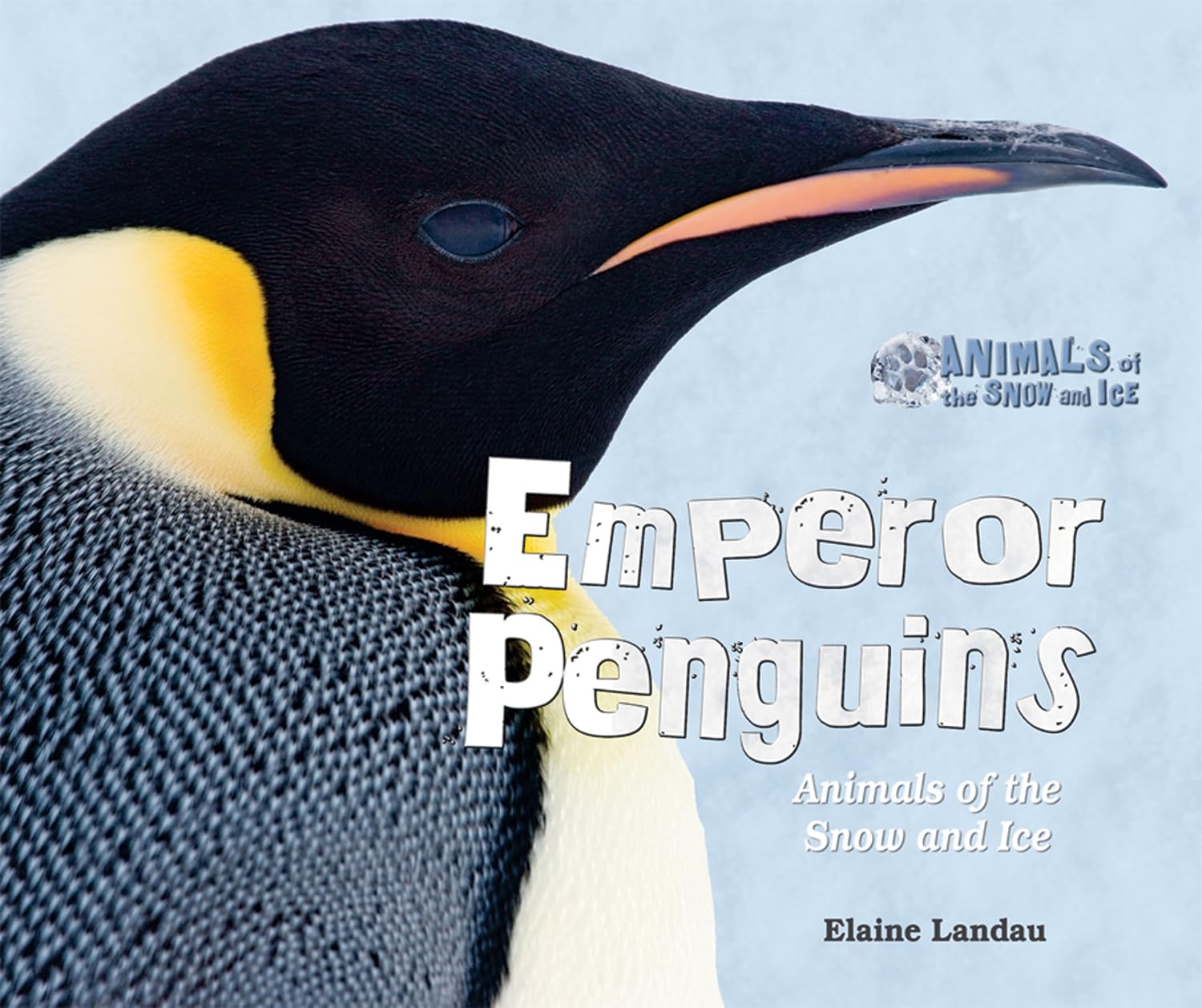 Emperor Penguins: Animals of the Snow and Ice: Landau, Elaine ...