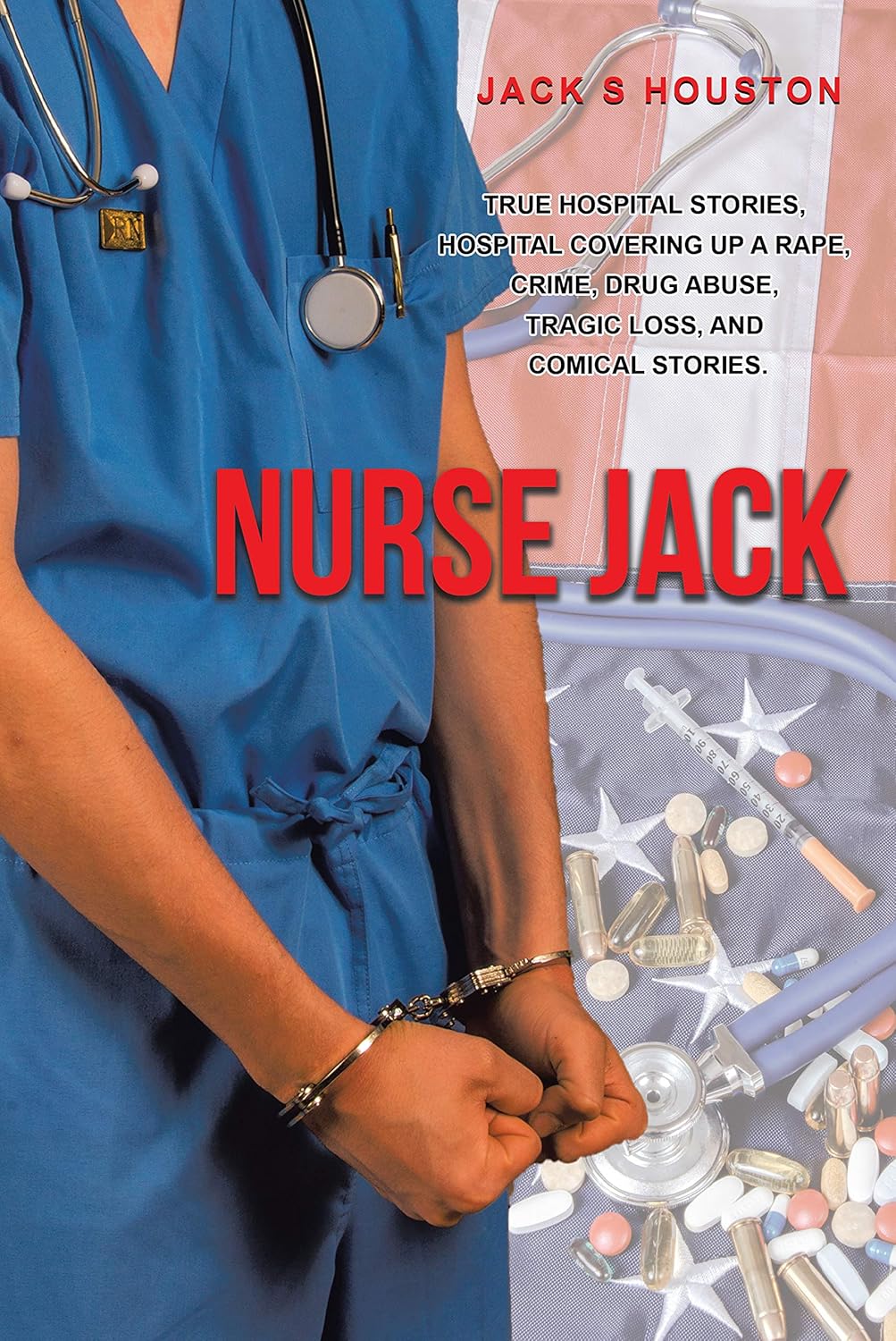 Amazon.com: Nurse Jack: True hospital stories, hospital covering up a ...