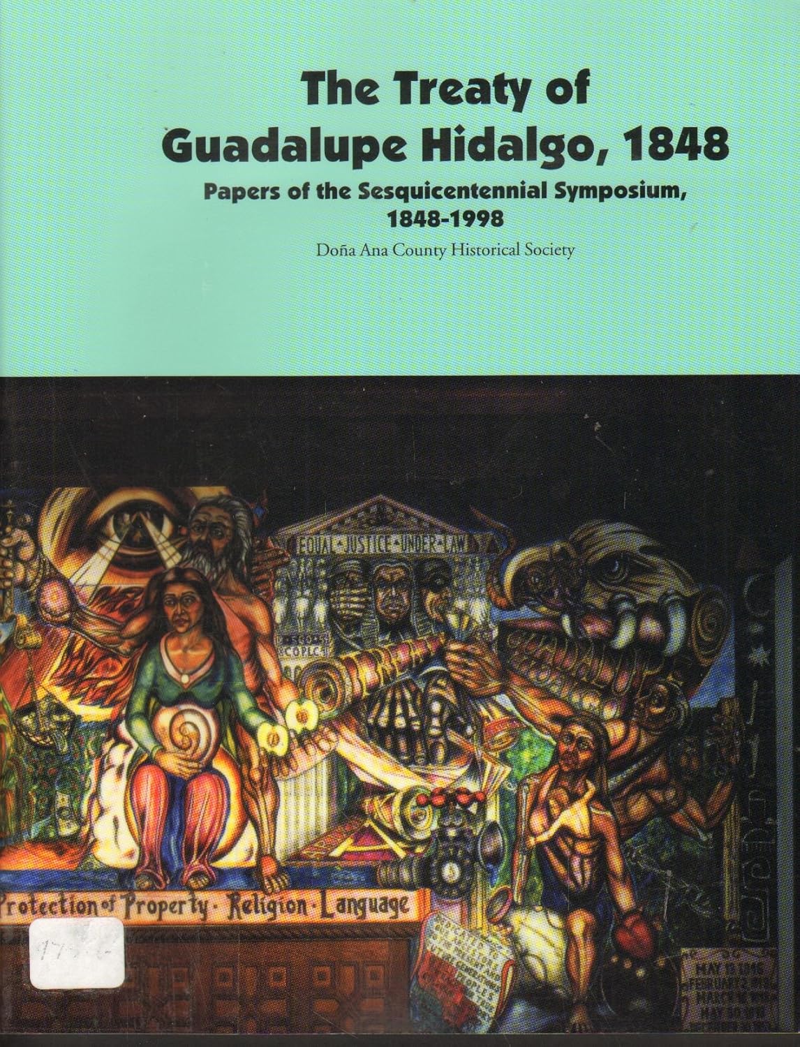 The Treaty of Guadalupe Hidalgo, 1848: Paper of the Sesquicentennial ...