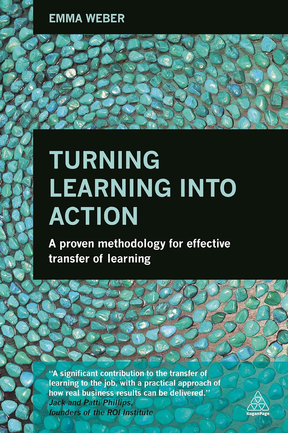 Turning Learning into Action: A Proven Methodology for Effective ...