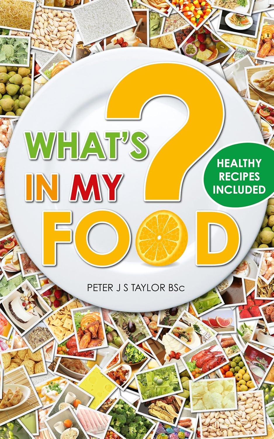 What's In My Food? - Kindle edition by Taylor, Peter. Health, Fitness ...