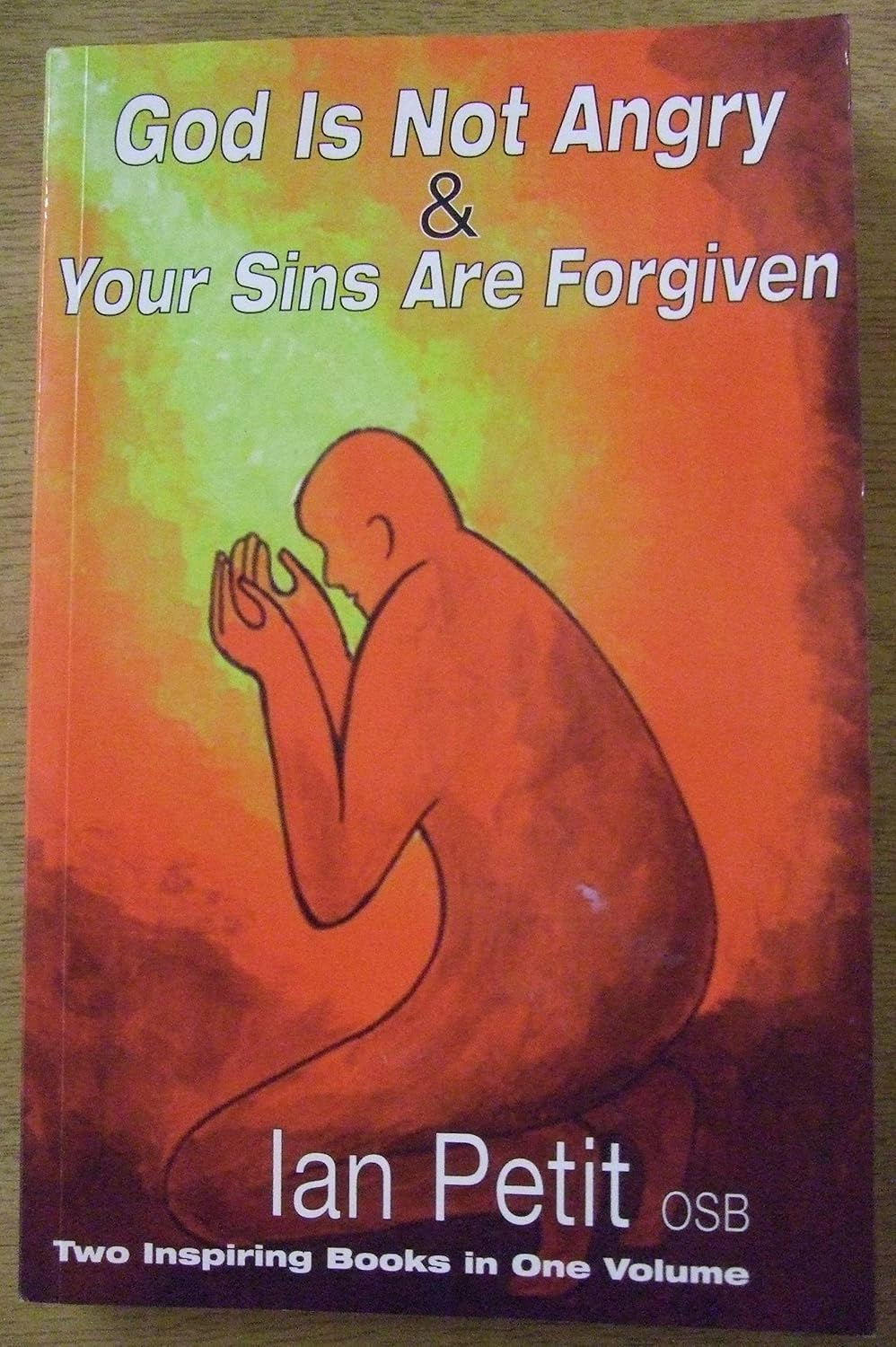 God Is Not Angry: WITH Your Sins Are Forgiven: Ian Petit: 9781903623152 ...