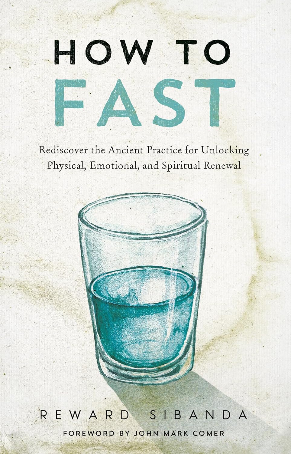 How to Fast: Rediscover the Ancient Practice for Unlocking Physical ...