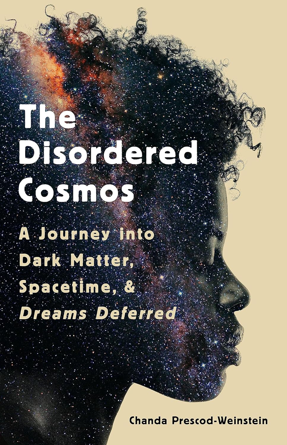The Disordered Cosmos: A Journey into Dark Matter, Spacetime, and Dreams Deferred : Prescod ...