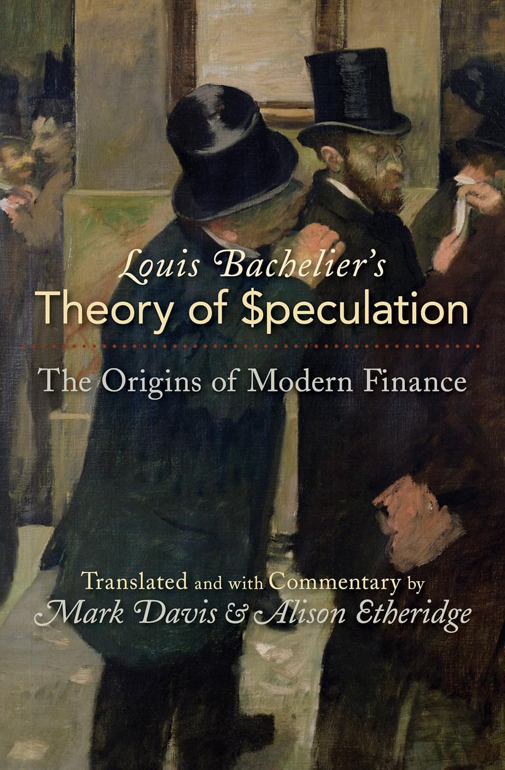 Louis Bachelier's Theory of Speculation: The Origins of Modern Finance ...