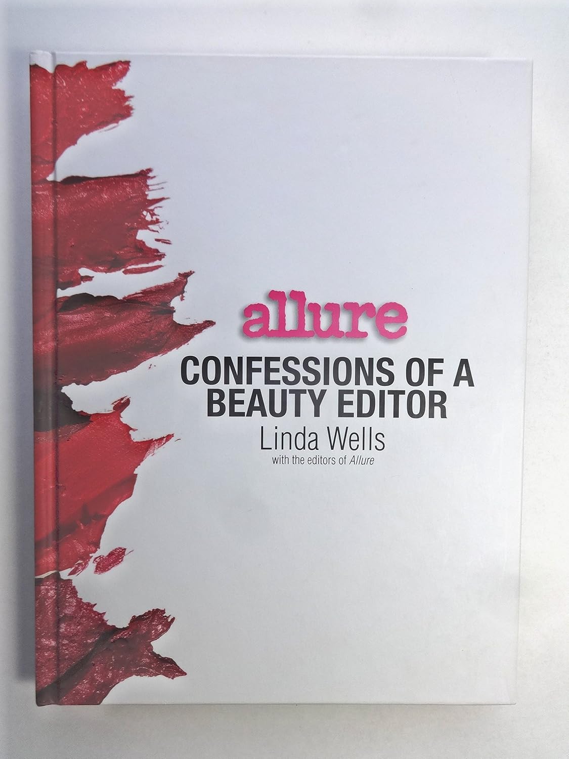 Allure: Confessions of a Beauty Editor: Linda Wells, Editors of Allure ...