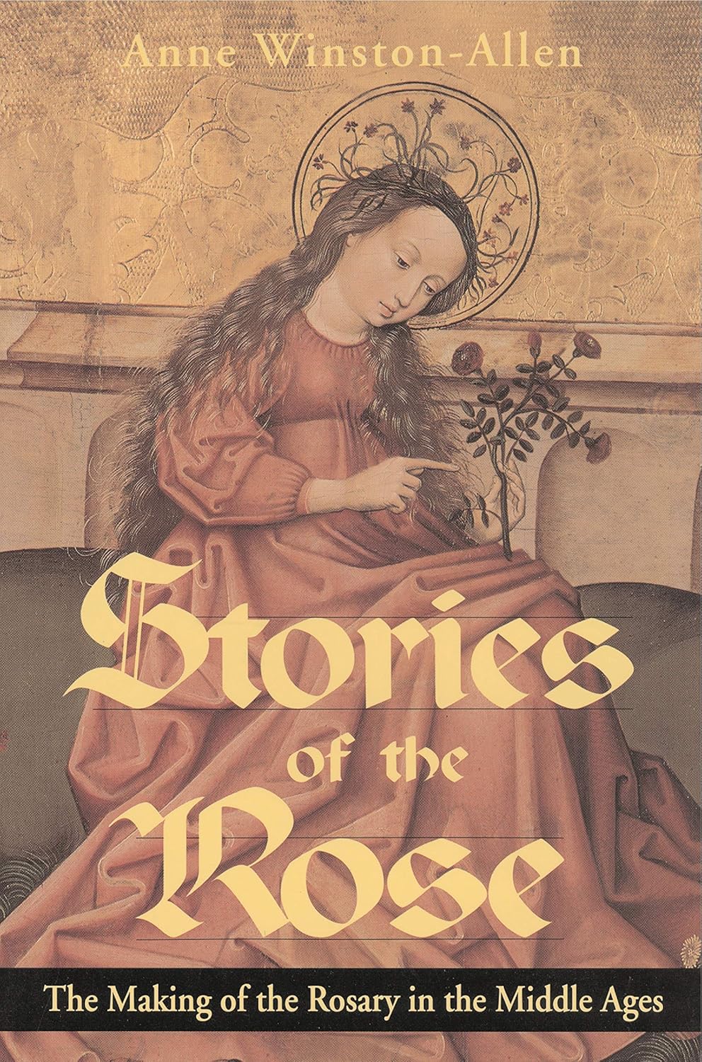 Stories of the Rose: The Making of the Rosary in the Middle Ages ...