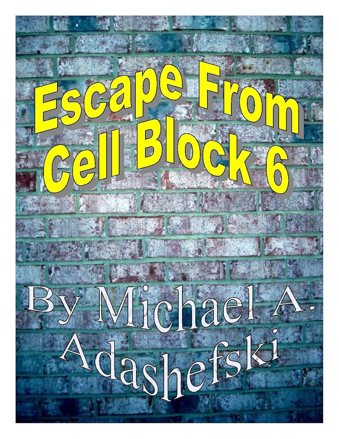Amazon.com: Escape From Cell Block Six eBook : Adashefski, Michael ...