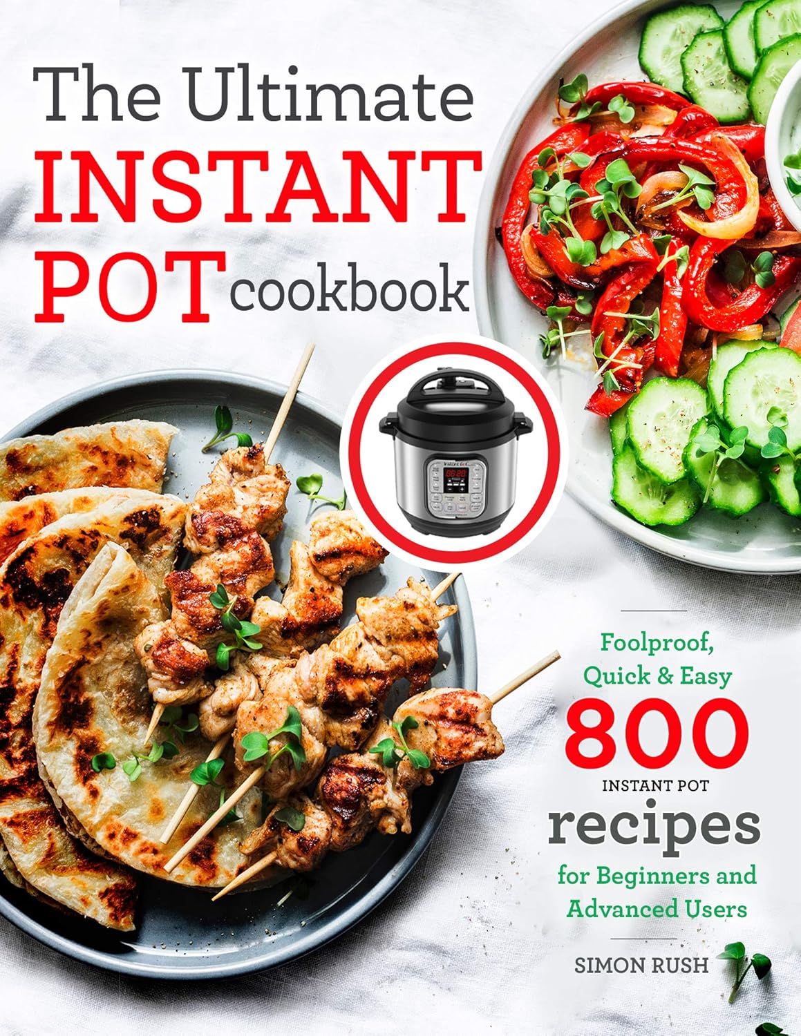 The Ultimate Instant Pot cookbook: Foolproof, Quick & Easy 800 Instant ...