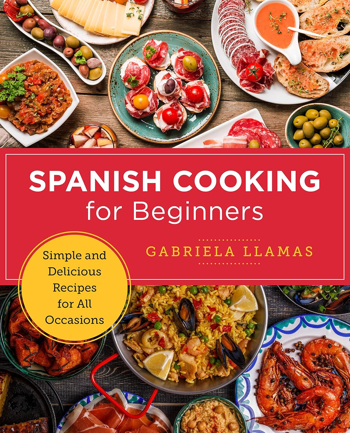 Spanish Cooking for Beginners: Simple and Delicious Recipes for All ...