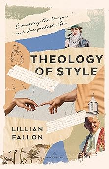 Theology of Style: Expressing the Unique and Unrepeatable You: Lillian ...