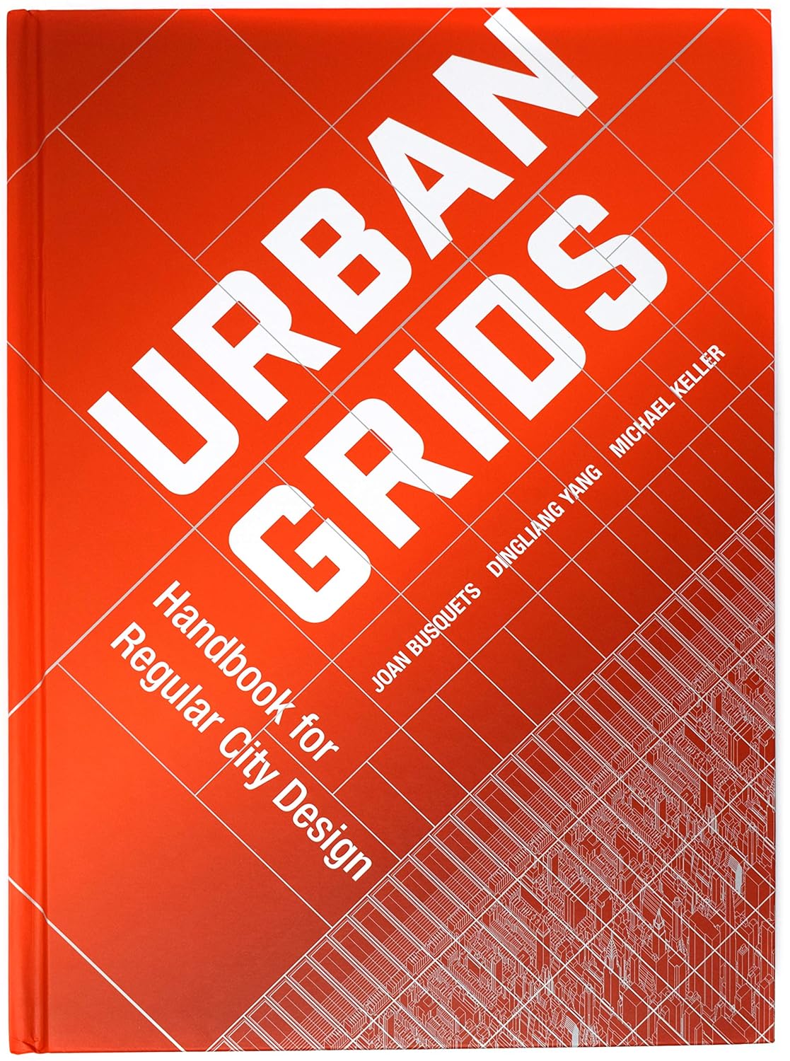 Urban Grids: Handbook for Regular City Design: Busquets, Joan, Yang ...