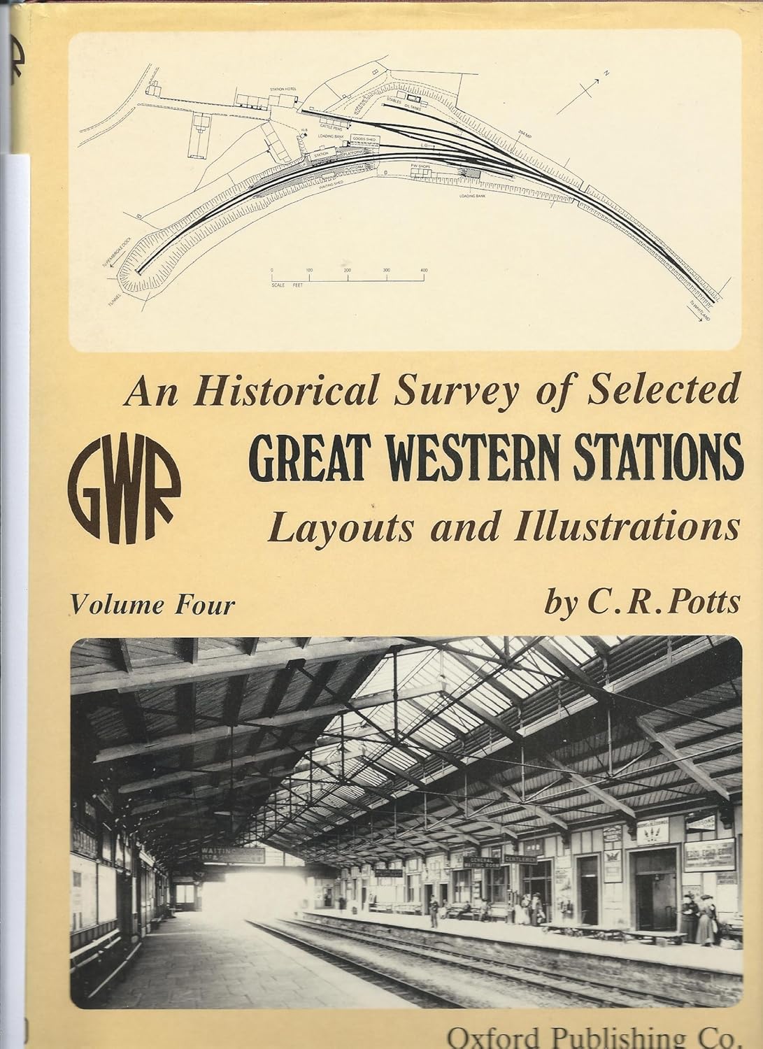 Historical Survey of Selected Great Western Stations Volume Four ...