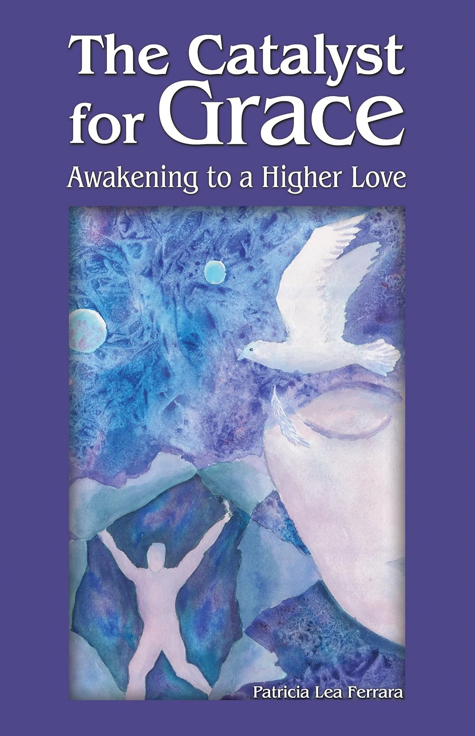 The Catalyst for Grace: Awakening to a Higher Love - Kindle edition by ...