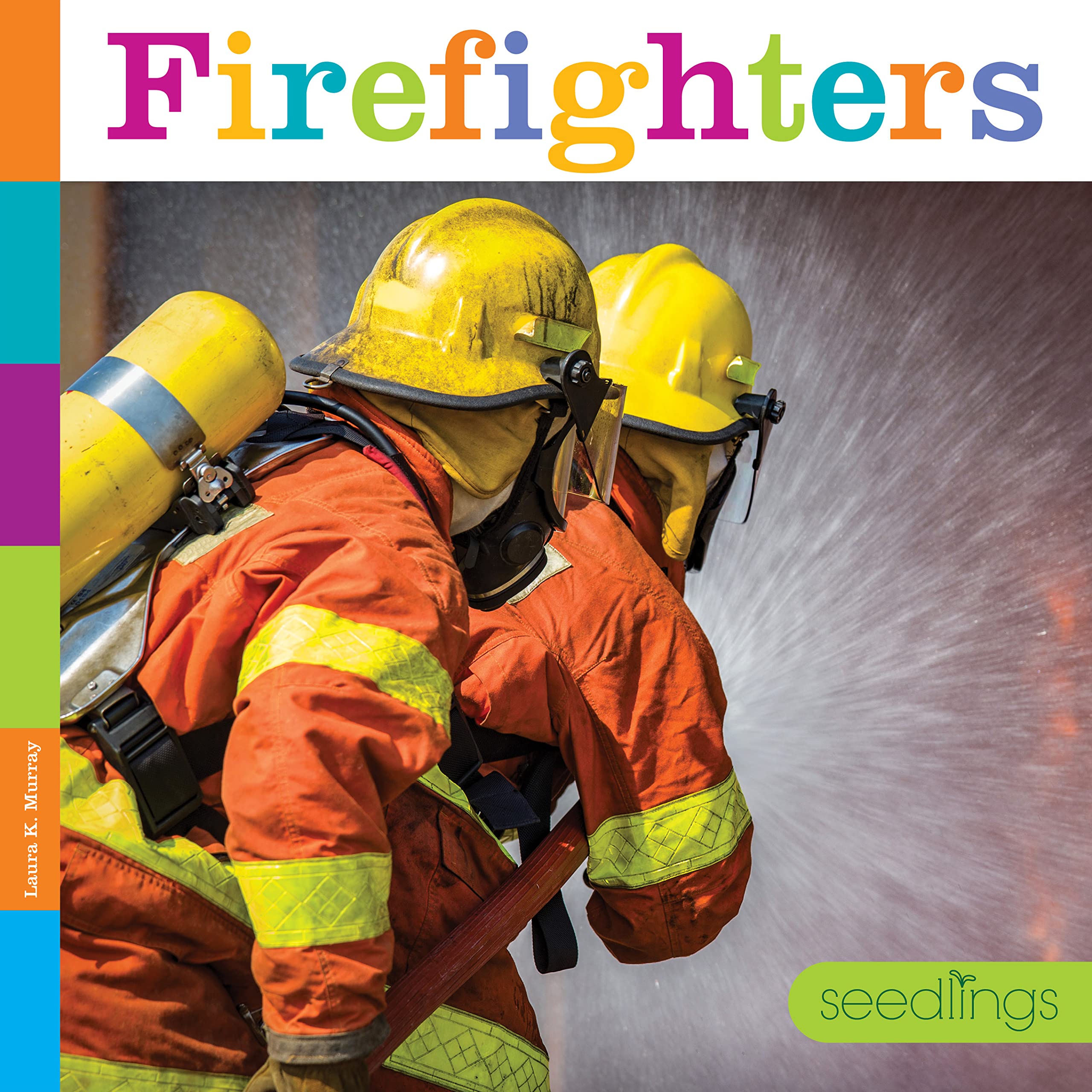 Firefighters (Seedlings): Murray, Laura K.: 9781628329438: Amazon.com ...