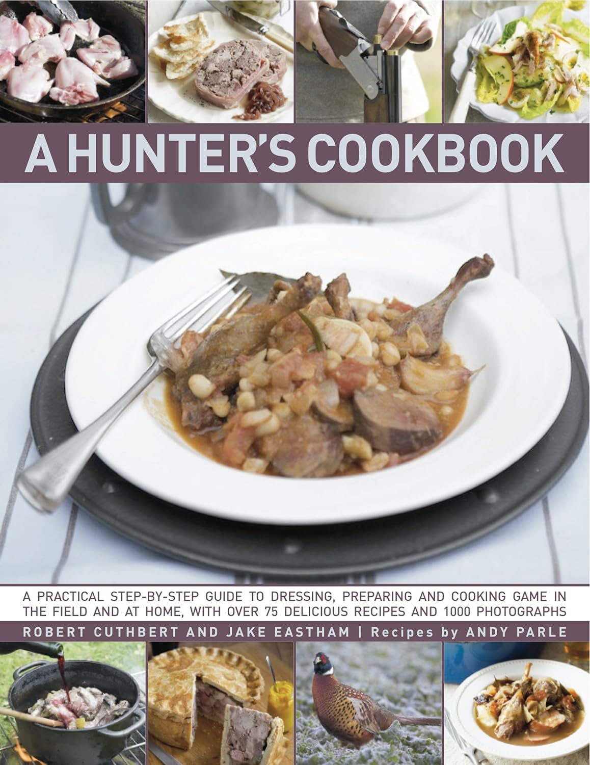A Hunter's Cookbook: A Practical Step-By-Step Guide To Dressing ...