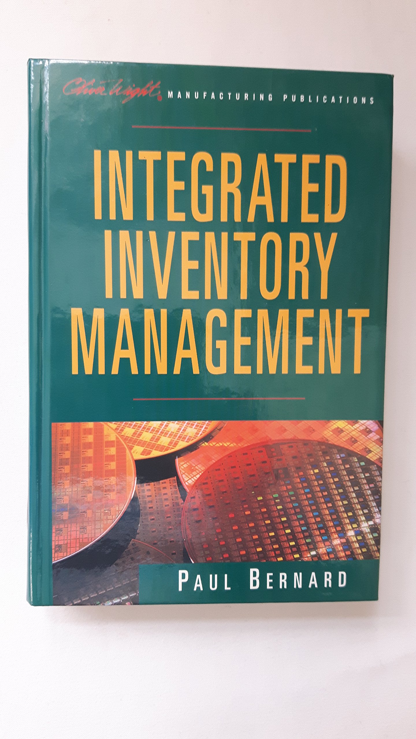Integrated Inventory Management (Oliver Wight Manufacturing Series ...