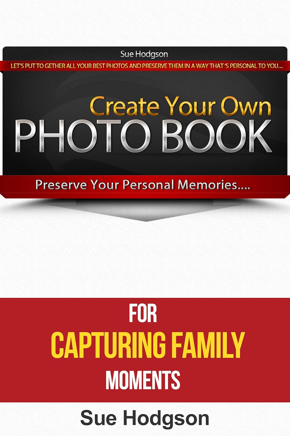 Create Your Own Photo Book: For Capturing Family Moments - Kindle ...