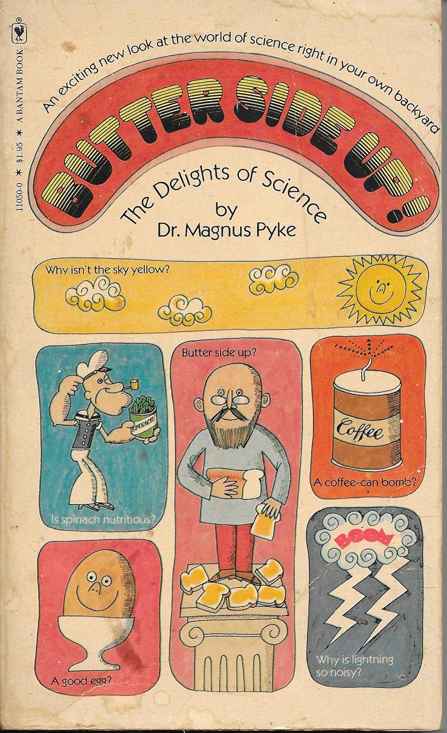 Butter Side Up! The Delights of Science: Magnus Pyke: 9780553110500 ...