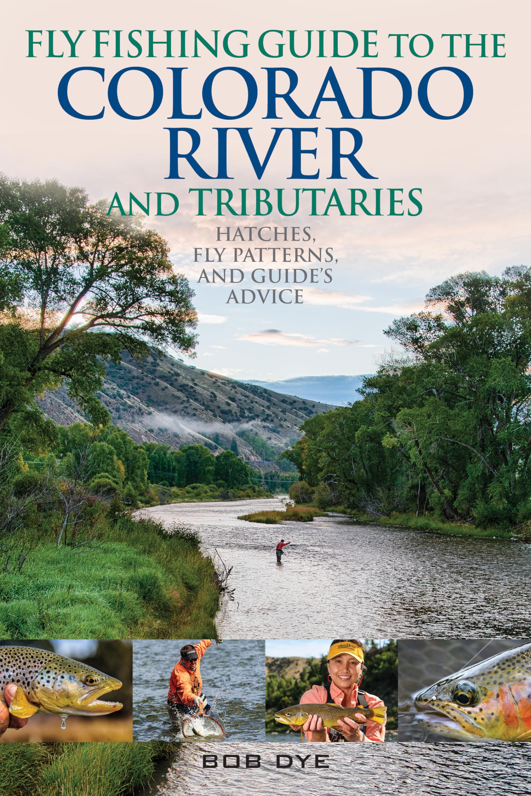 Fly Fishing Guide to the Colorado River and Tributaries: Hatches, Fly ...