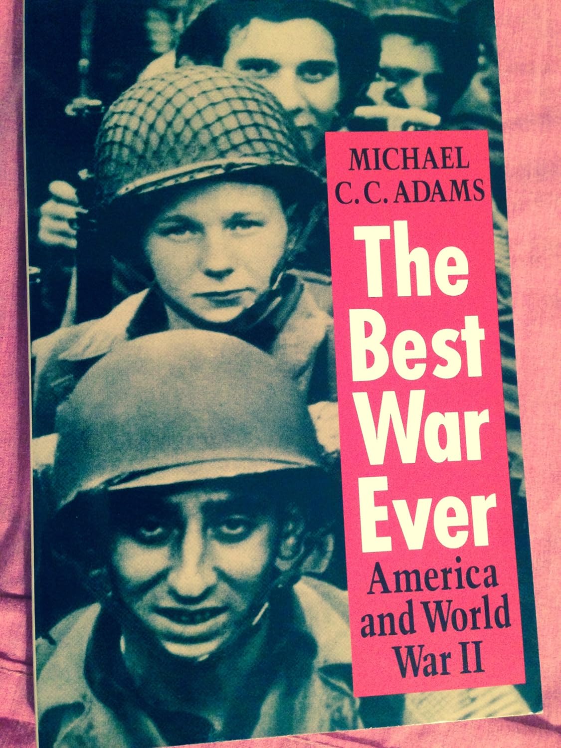 The Best War Ever: American and World War II: Michael C. C. Adams ...