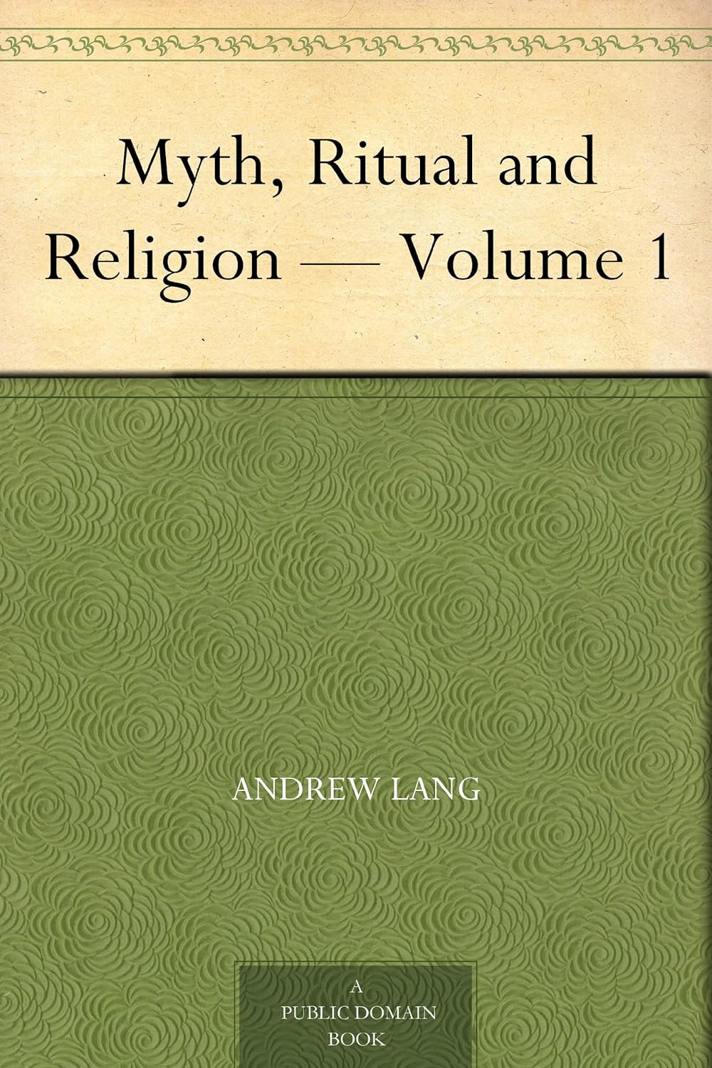 Amazon.com: Myth, Ritual and Religion — Volume 1 eBook : Lang, Andrew ...