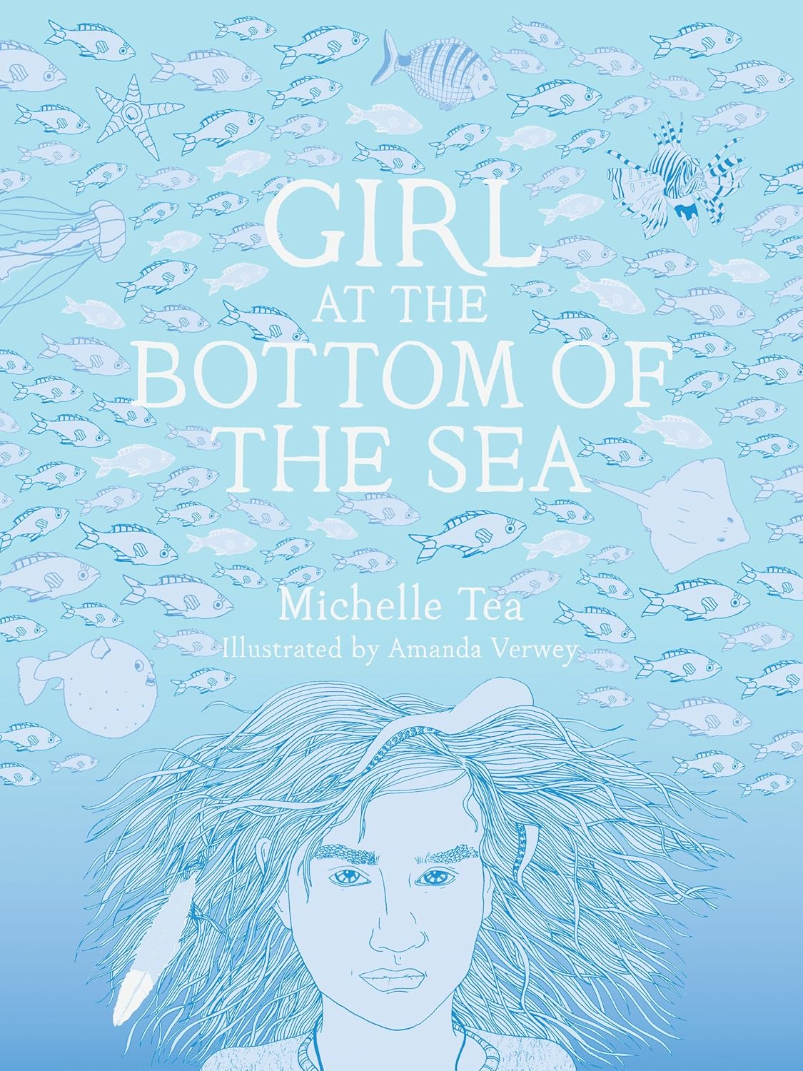 Amazon.com: Girl at the Bottom of the Sea: 9781940450001: Tea, Michelle ...